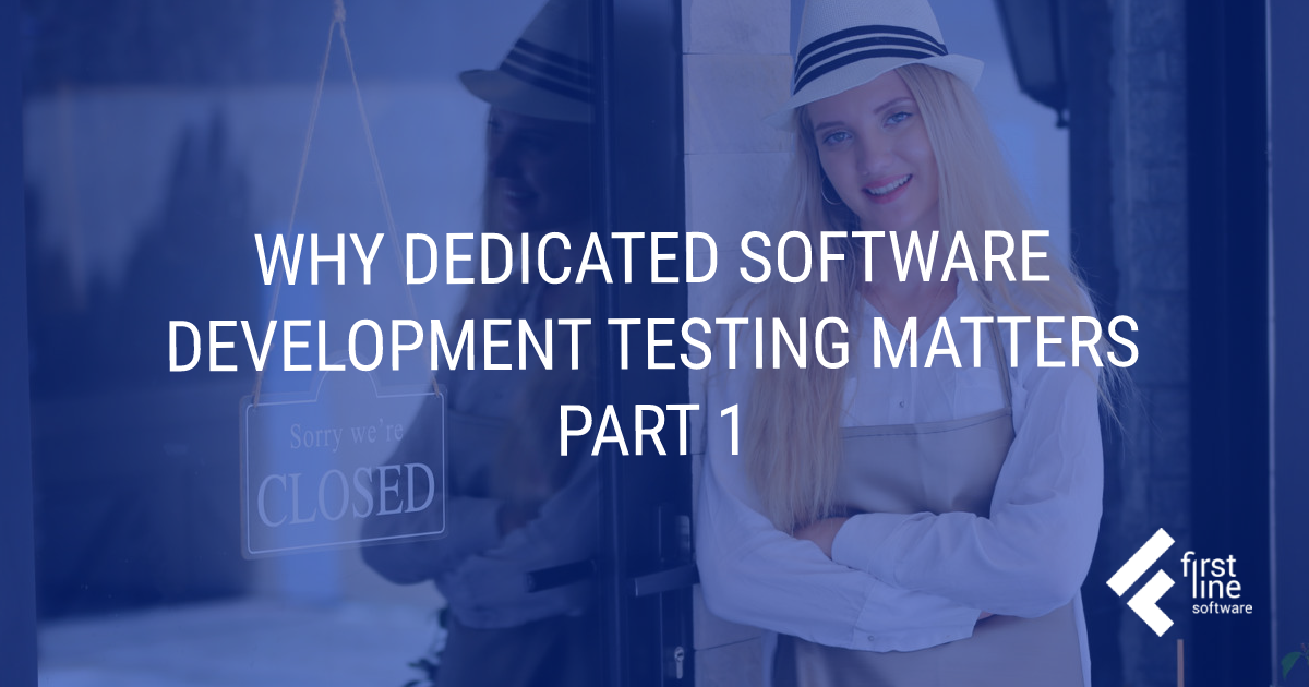 Why You Need Dedicated Software Development Testing?