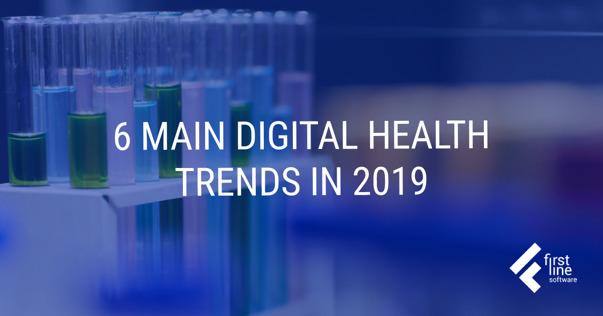 6 Main Digital Health Trends of 2019 - First Line Software