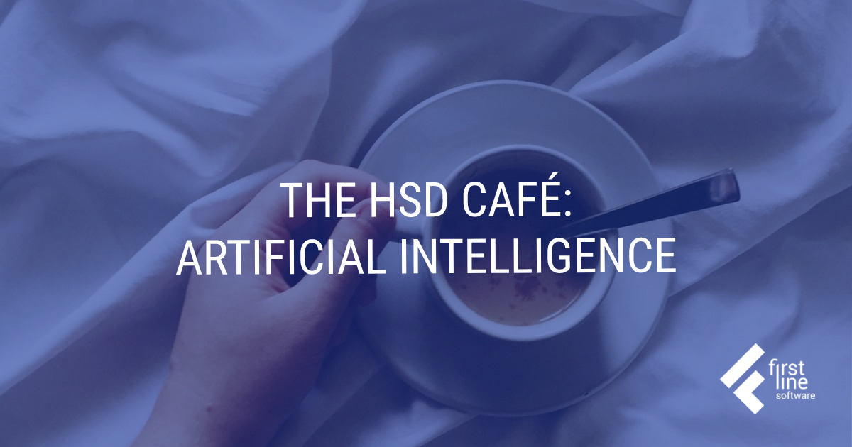 The HSD Café: Artificial Intelligence - First Line Software