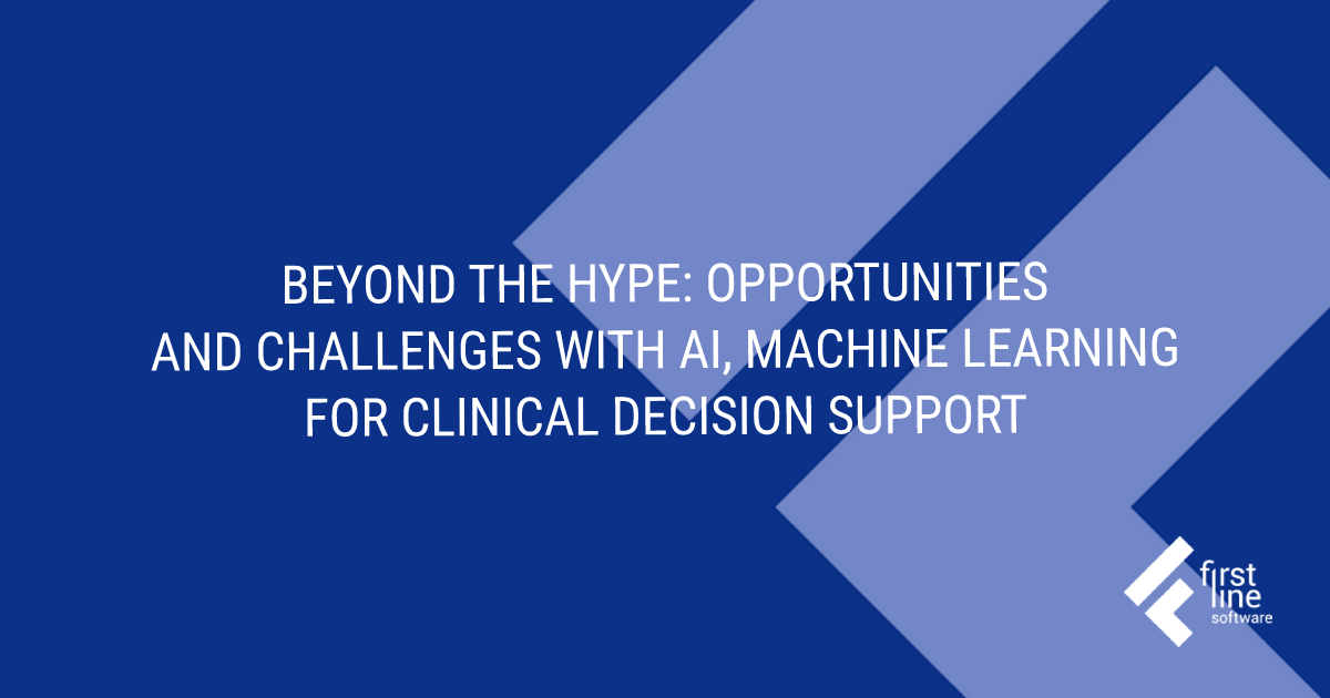 Opportunities and challenges with AI and ML for clinical decision support