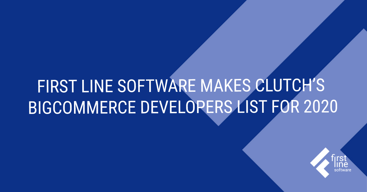 First Line Software Makes Clutch’s BigCommerce Developers List
