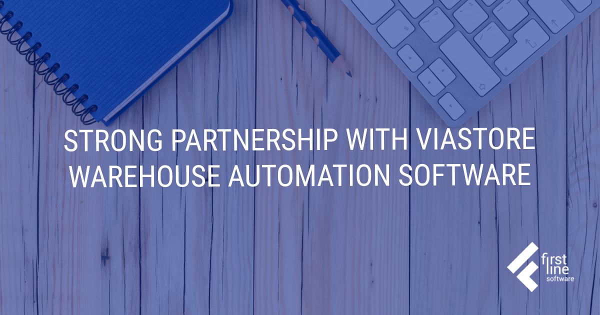 Strong partnership with viastore WMS - First Line Software