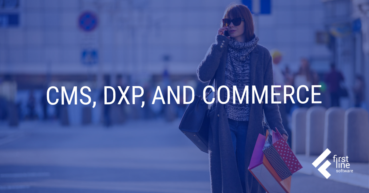 Cms Dxp And Commerce First Line Software