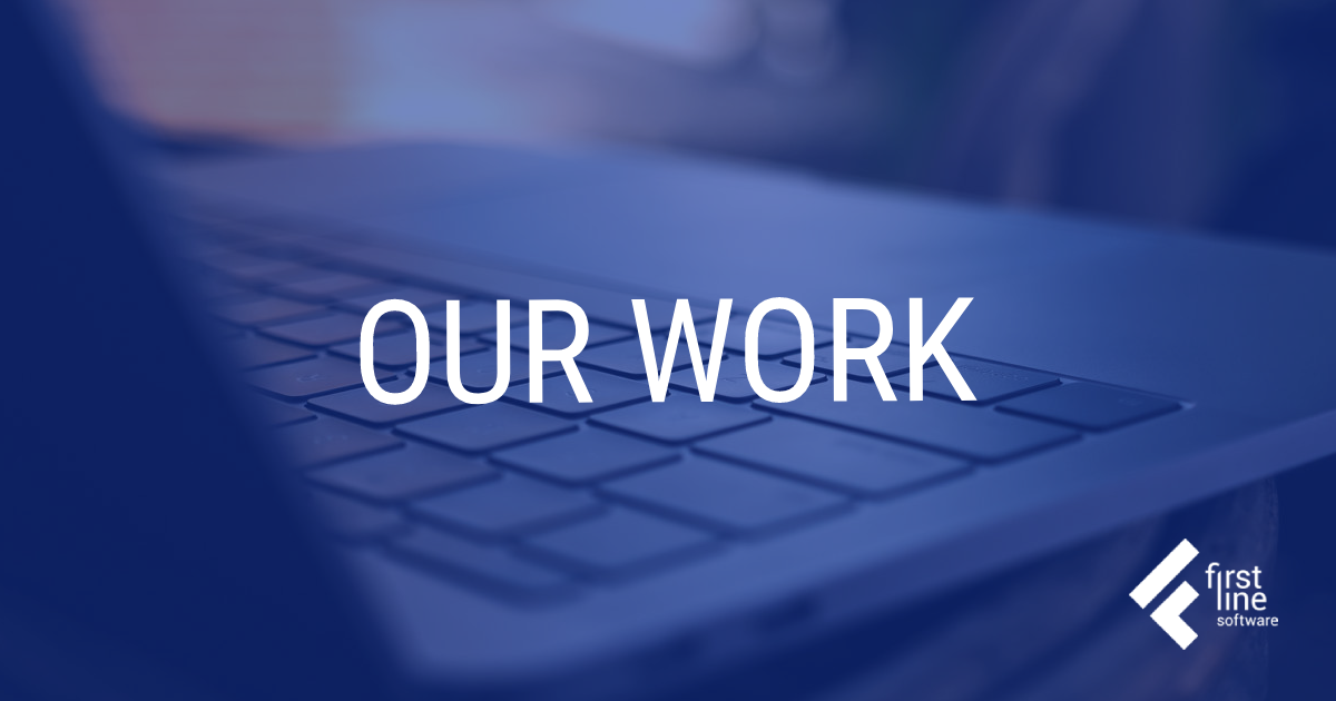 Our Work | Custom Software Solutions | First Line Software