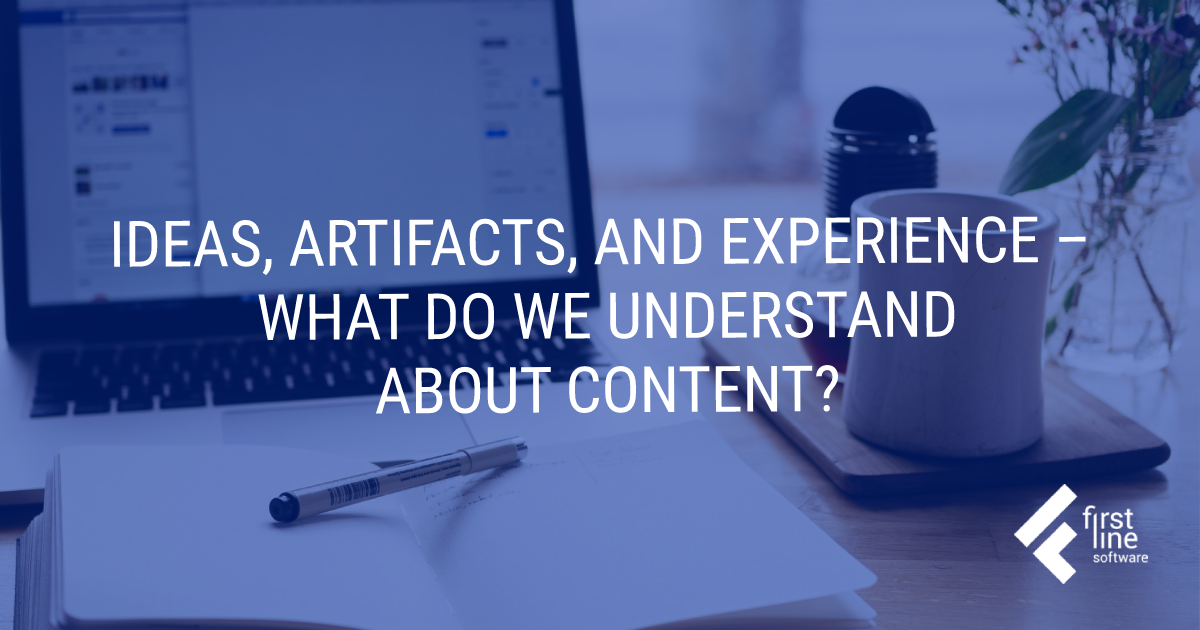 Ideas, Artifacts, and Experience - What Do We Understand About Content?