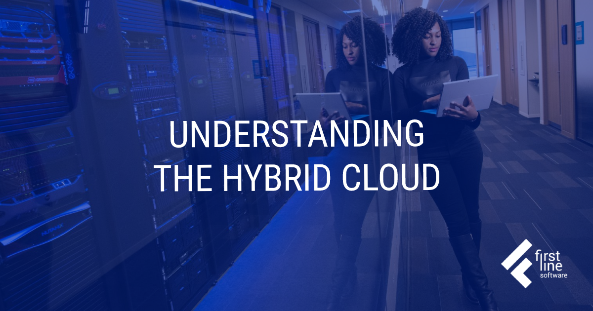 Understanding the Hybrid Cloud - First Line Software