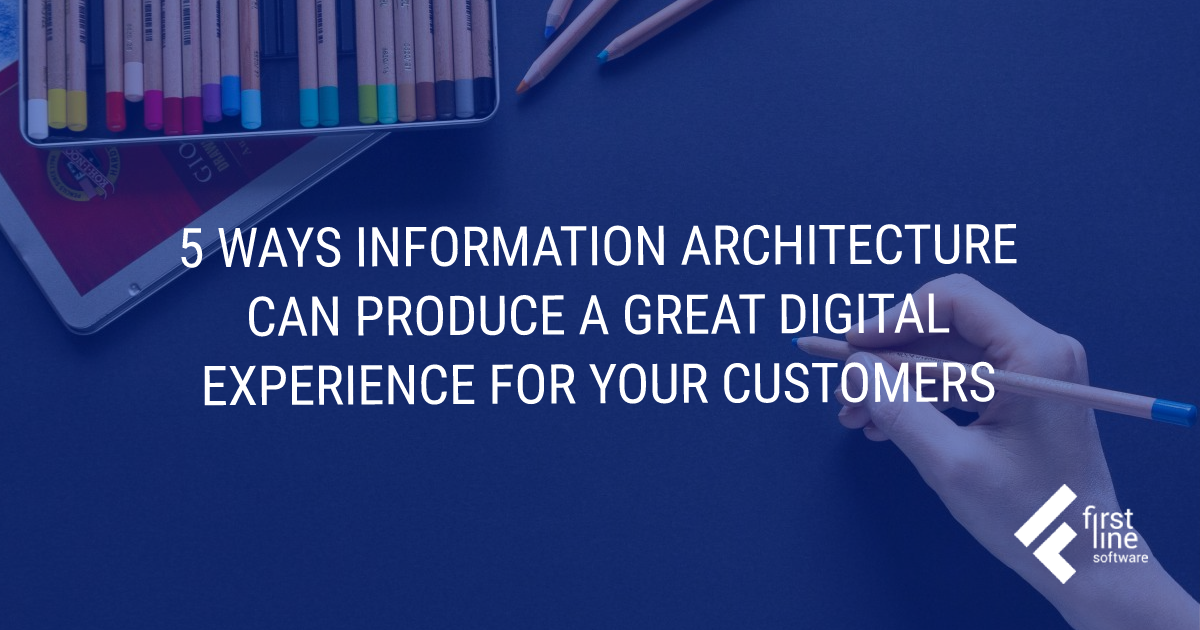 5 Ways To Build Your Information Architecture - First Line Software