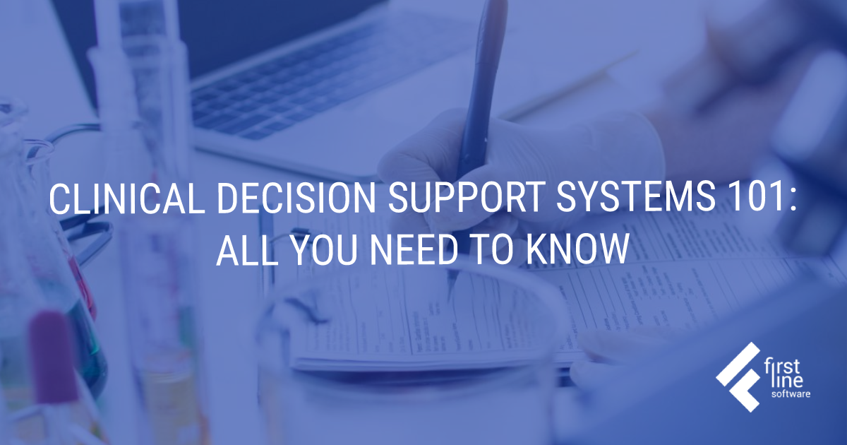Complete Guide On Clinical Decision Support Systems 101