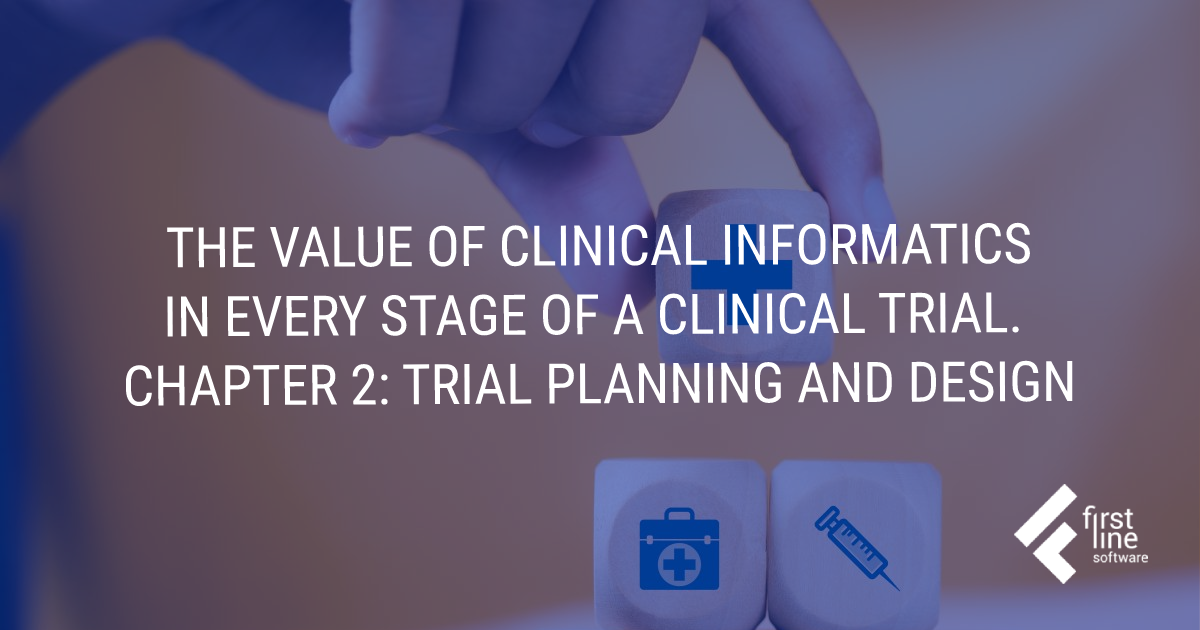 The Value of Clinical Informatics In Every Stage of A Clinical Trial