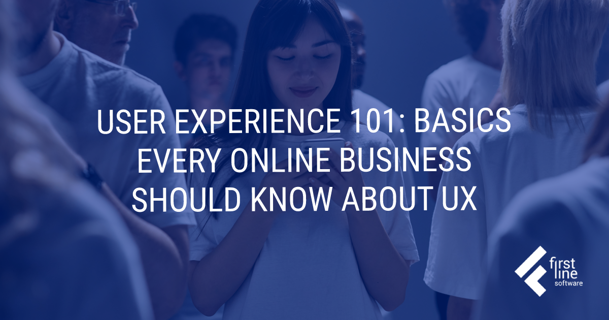 User Experience 101: Basics To Know About UX