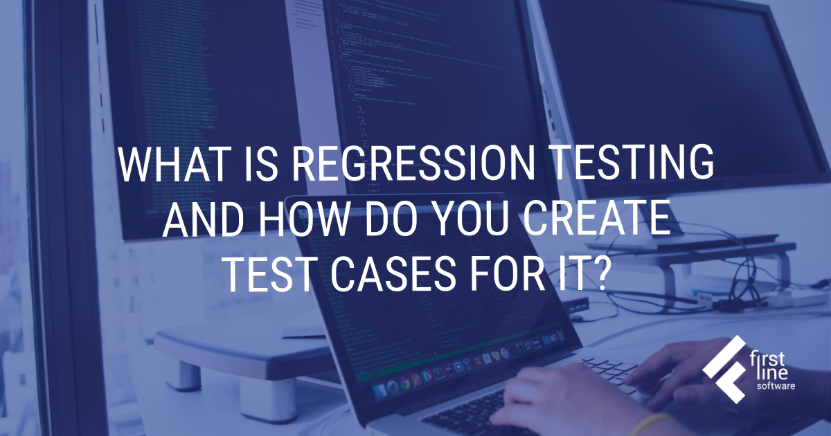 What is Regression Testing and How To Create Test Cases for It?