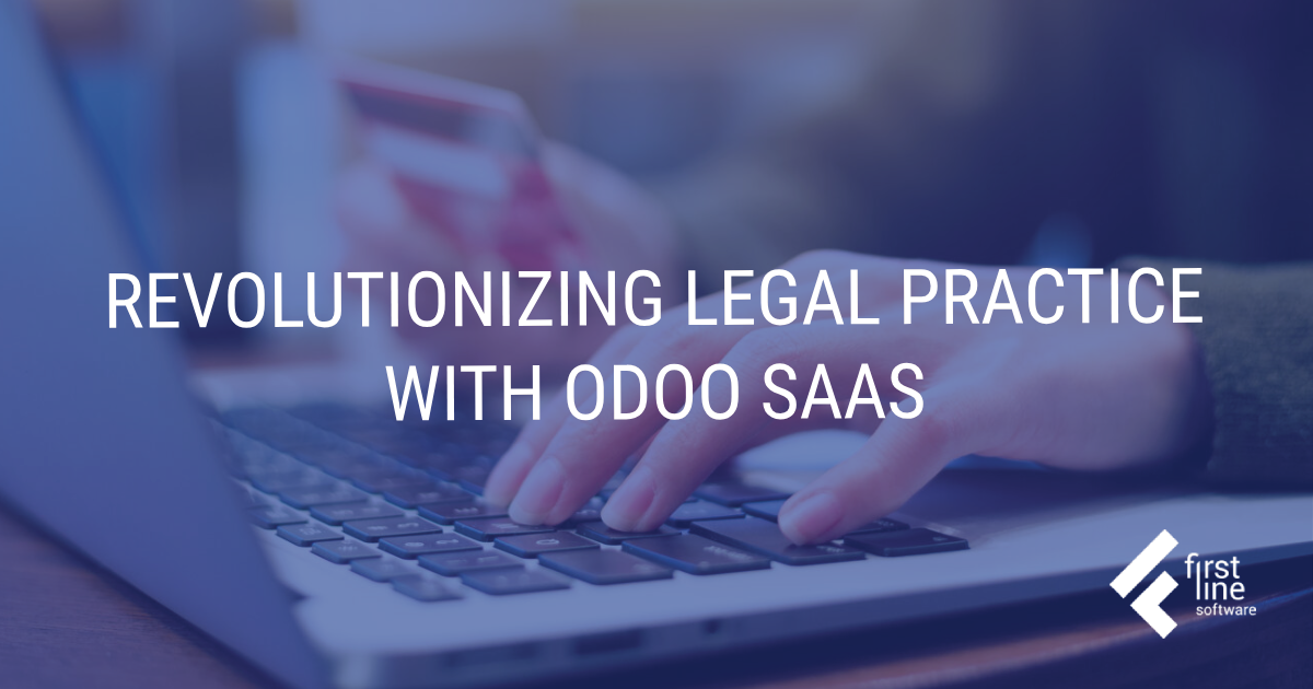 Revolutionizing Legal Practice with Odoo SaaS - First Line Software