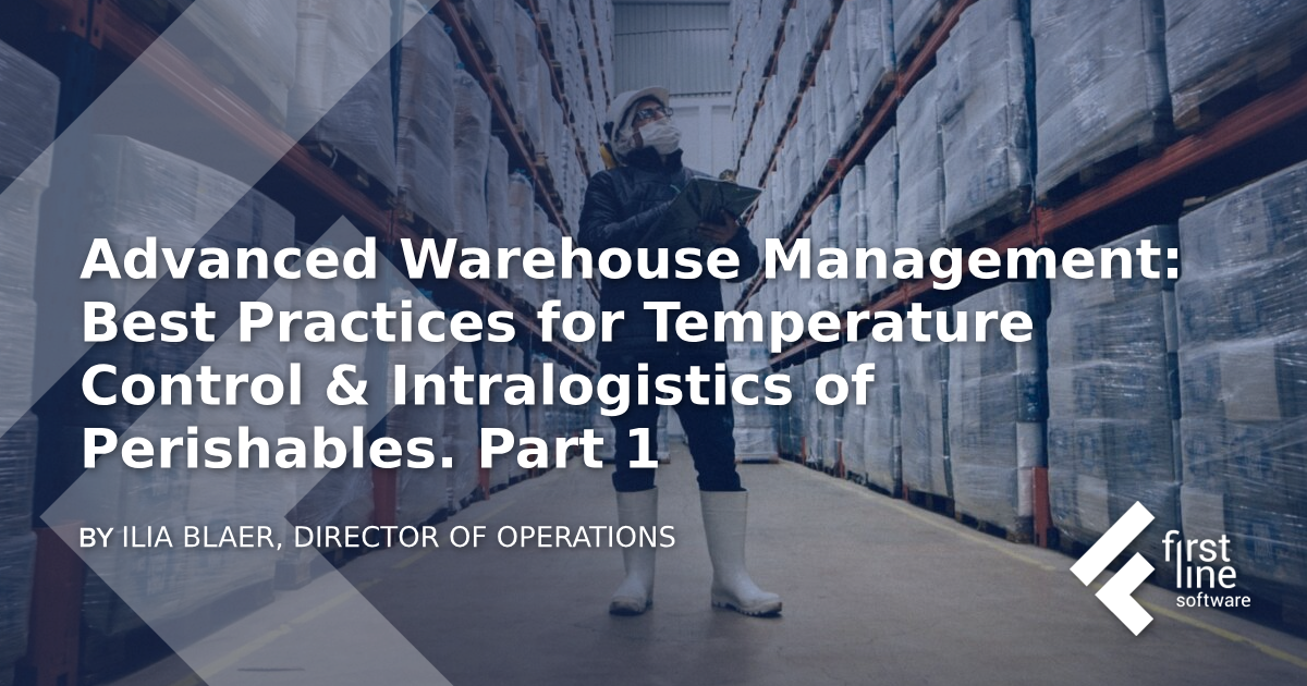 Advanced Warehouse Management: Intralogistics of Perishables