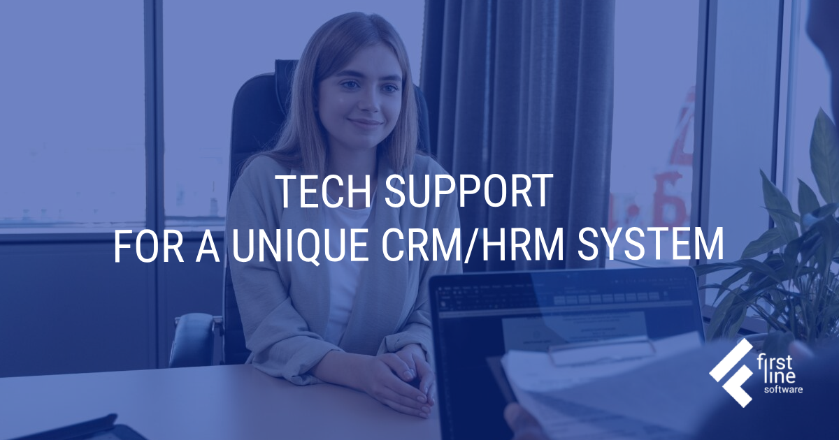 Tech Support for a Unique CRM/HRM System - First Line Software