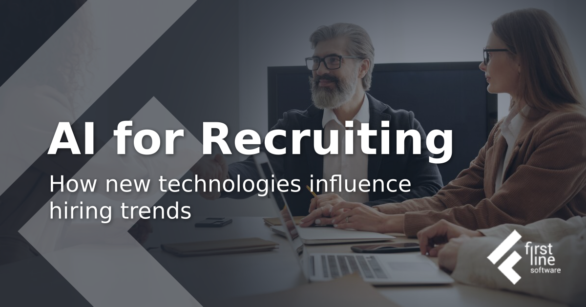AI for Recruiting: How New Technologies Influence Hiring Trends - First Line Software