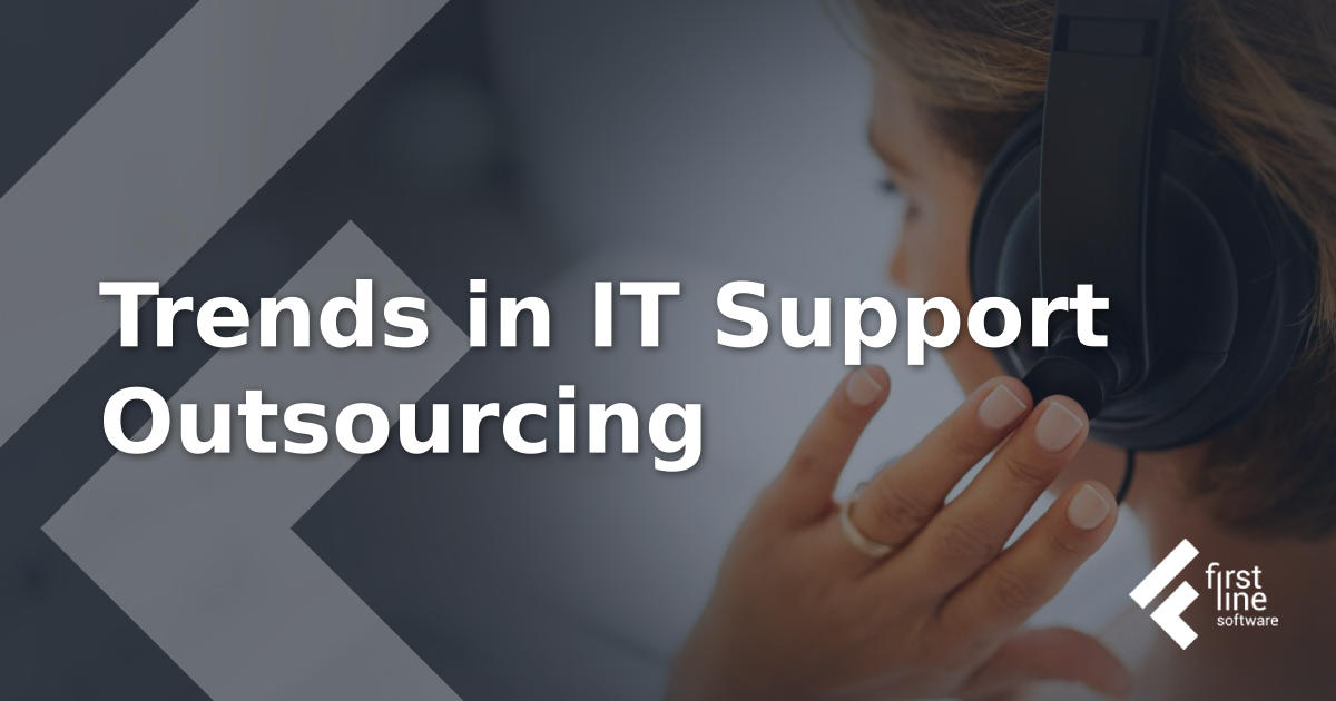 Trends in IT Support Outsourcing - First Line Software