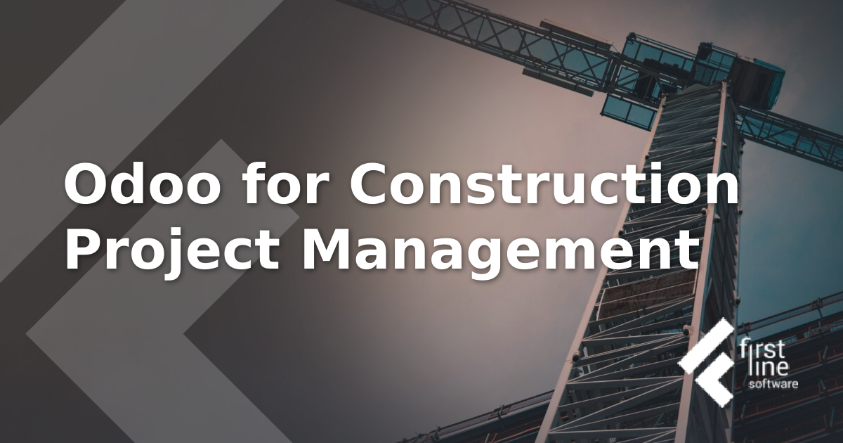 Odoo For Construction Project Management First Line Software