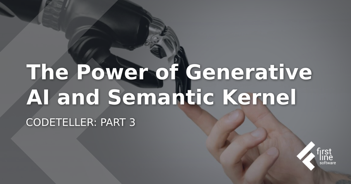 The Power Of Generative Ai And Semantic Kernel First Line Software