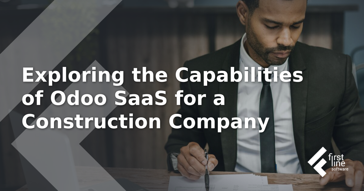 Odoo Saas Revolutionizing The Construction Business First Line Software