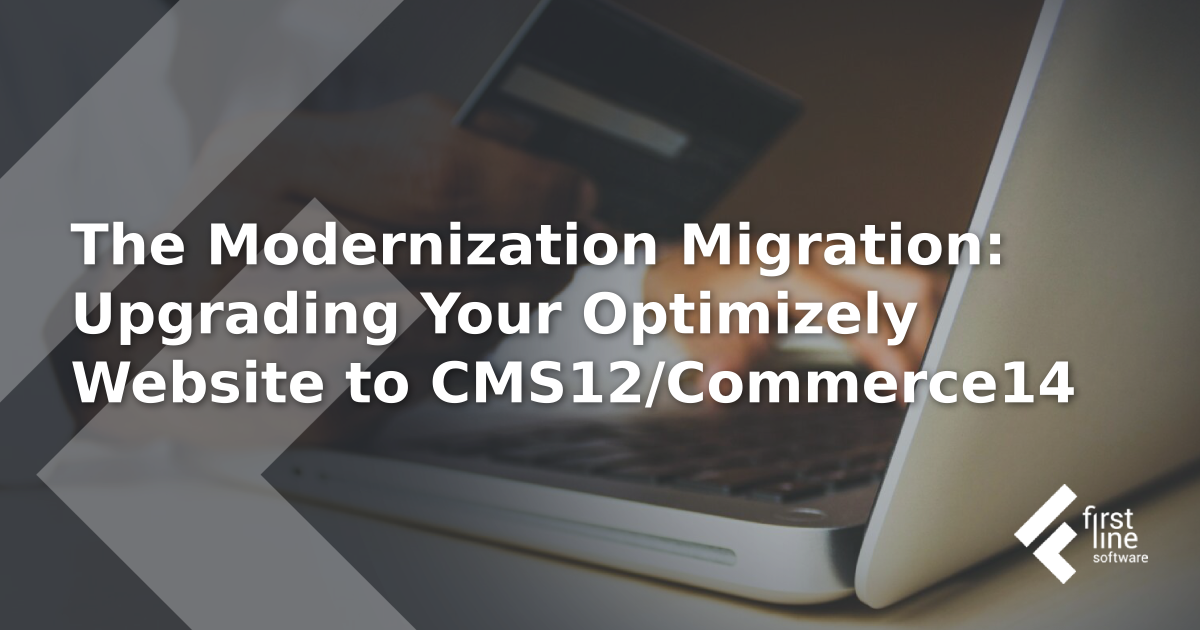 Optimizely Cms12 Migration Why And How First Line Software 7032